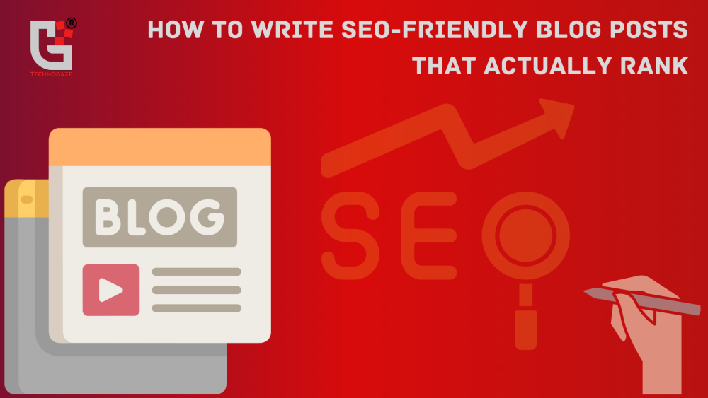 How to Write SEO-Friendly Blog Posts That Actually Rank